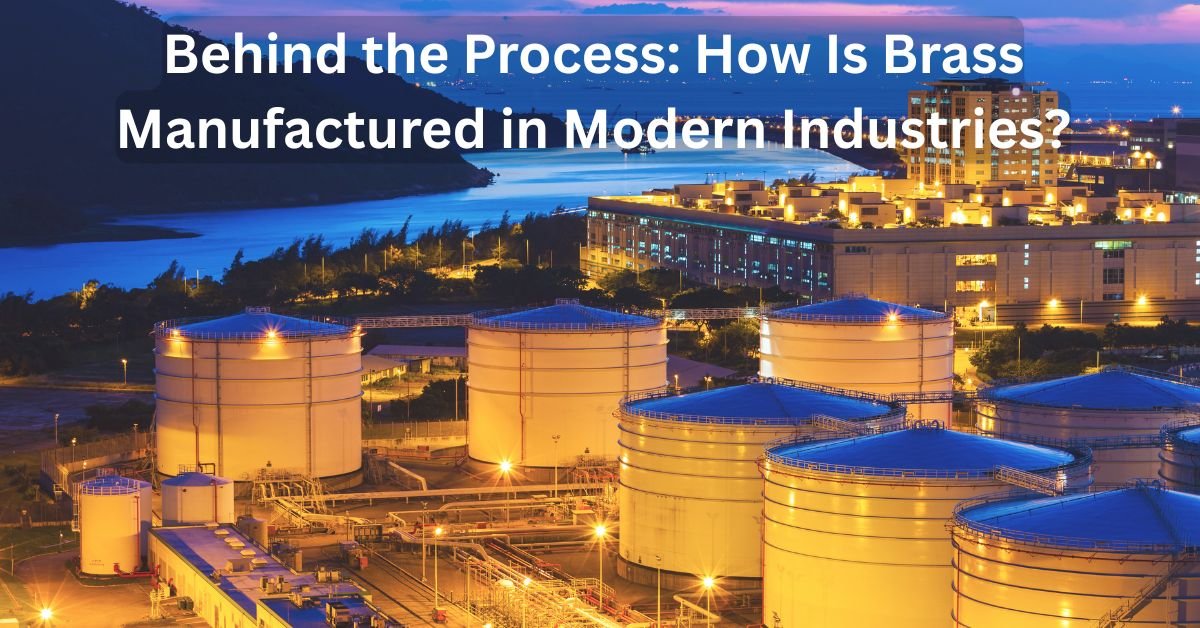 How Is Brass Manufactured? Brass Production Process