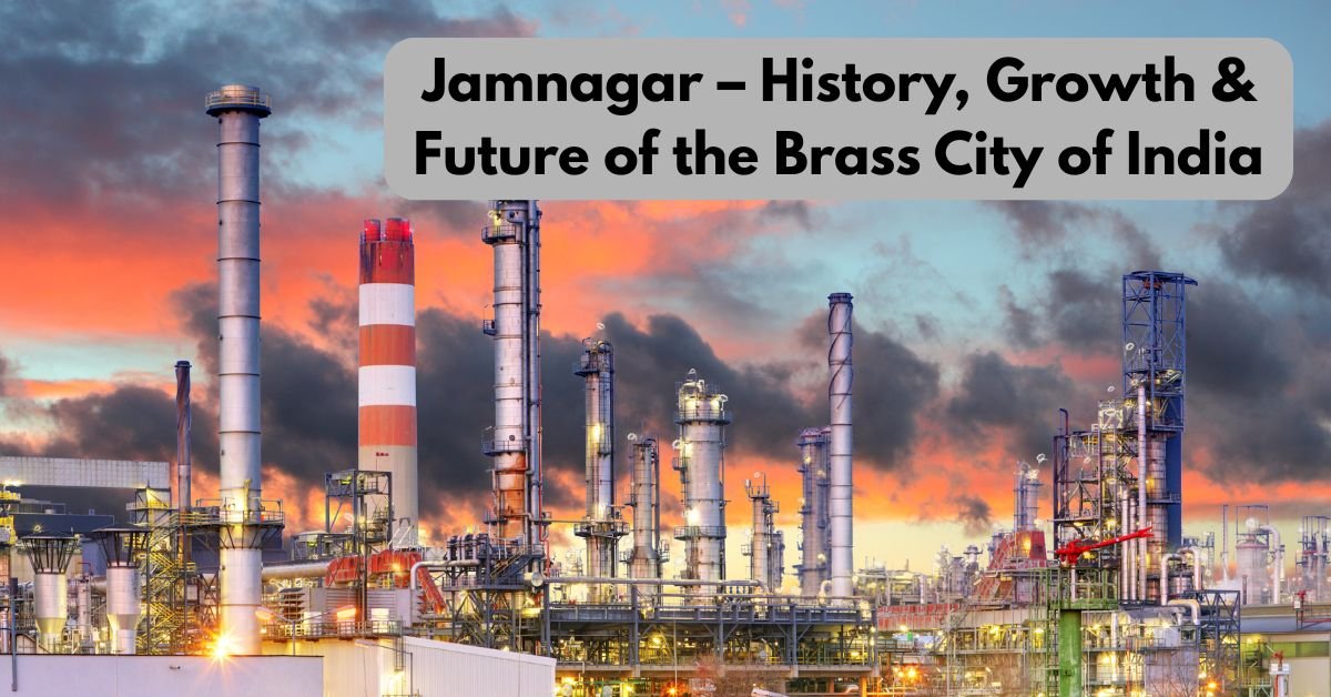 Jamnagar: History, Growth and Future of Brass City of india
